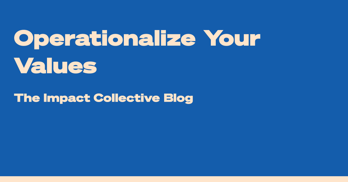 Operationalize Your Values | The Impact Collective